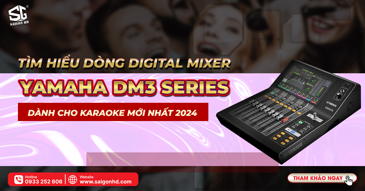 Digital Mixer là gì? Tìm hiểu dòng Digital Mixer Yamaha DM3 Series dành cho karaoke mới nhất ...